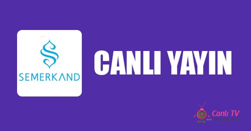 Semerkand Tv Canlı izle