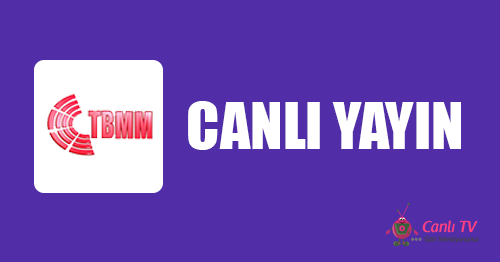 TBMM Tv Canlı izle